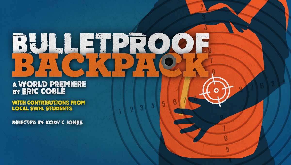 BULLETPROOF BACKPACK A World Premiere Production - Florida Rep Education